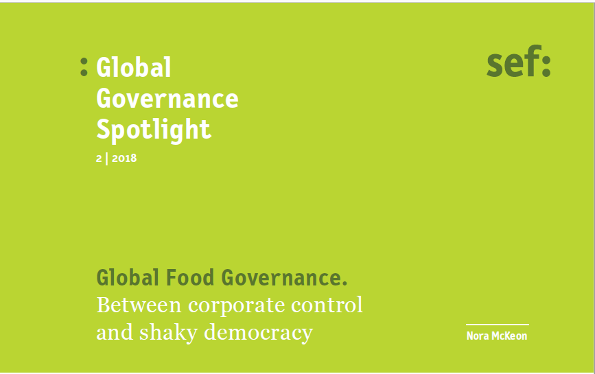 Global Food Governance. Between corporate control and shaky democracy ...
